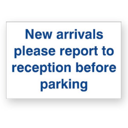 New Arrivals Please Report to Reception Before Parking Sign - D&H Direct
