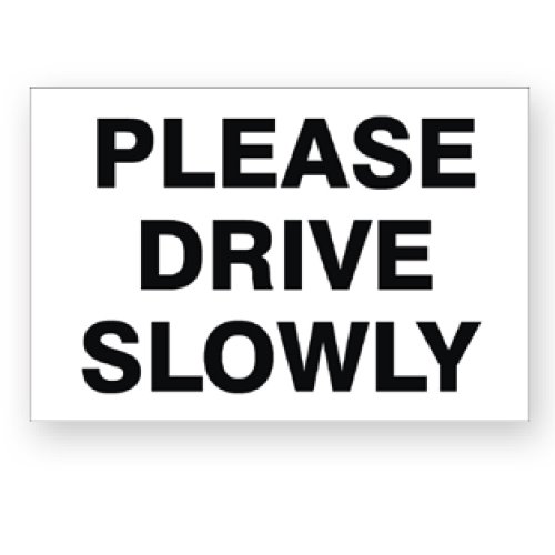 Please Drive Slowly Sign - D&H Direct